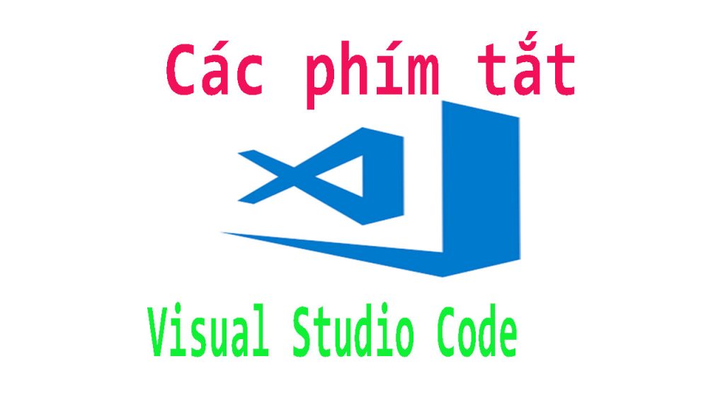 Tổng hợp phím tắt trong Visual Studio Code - duongdinh24.com