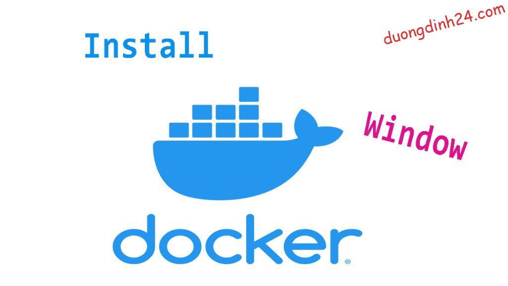 Hướng dẫn cài đặt Docker trên Windows 10 11 - duongdinh24.com